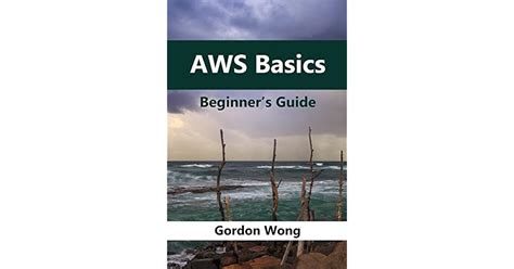 Aws Basics Beginners Guide By Gordon Wong