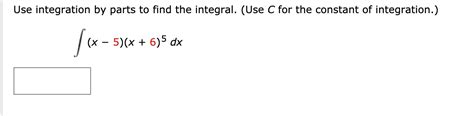 Solved Use Integration By Parts To Find The Integral Use C Chegg Com