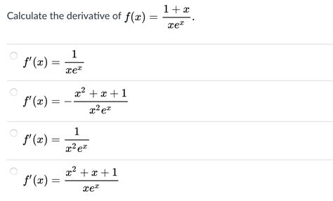 solved 1 x calculate the derivative of f x xex 1 f 2