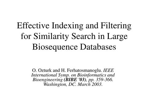 Ppt Effective Indexing And Filtering For Similarity Search In Large Biosequence Databases