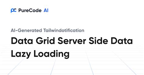 Build Great Tailwindotification Data Grid Server Side Data Lazy Loading Components Faster Using