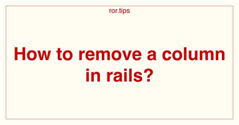 How To Remove A Column In Rails Ruby On Rails Tips