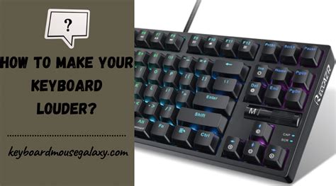 How To Make Your Keyboard Louder Step By Step Guide KMG