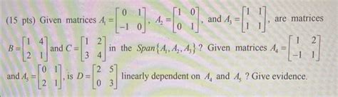 Solved 15 Pts Given Matrices A1 0−110 A2 1001 And