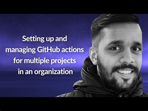 Free Video Setting Up And Managing Github Actions For Multiple