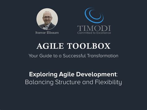exploring agile development balancing structure and flexibility timodi