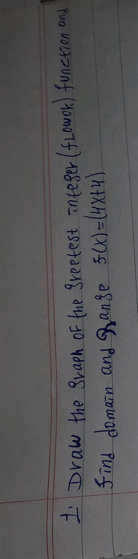 1 Draw The Graph Of The Greatest Integer Function And Find Domain And