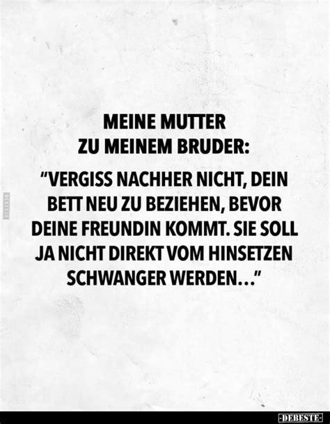 Meine Mutter Sagte Eben Zu Meinem Bruder Vergiss Nachher Nicht Dein Bett Neu DEBESTE De