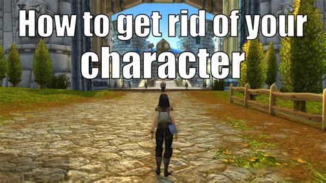 How To Get Rid Of Your Character Fast Wow Life Hacks World Of