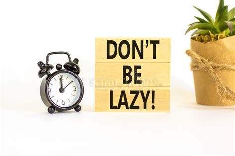 Motivational And Do Not Be Lazy Symbol Concept Words Do Not Be Lazy On Wooden Blocks On A