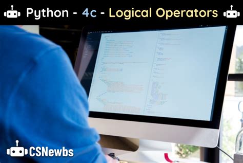 Python 4c Logical Operators Csnewbs