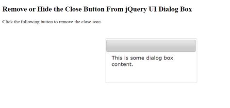 How To Remove Close Button On The Jquery Ui Dialog