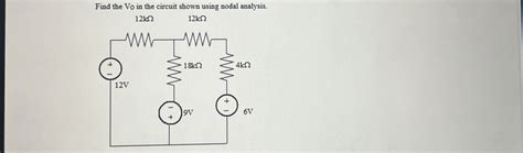 Solved Find The Vo In The Circuit Shown Using Nodal Chegg