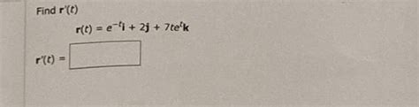 solved find r t r t e ti 2j 7tetkr t