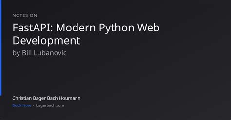 Fastapi Modern Python Web Development By Bill Lubanovic Summary