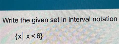 Solved Write The Given Set In Interval Notation Xx