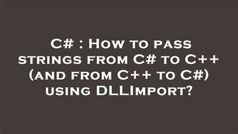C How To Pass Strings From C To C And From C To C Using Dllimport Youtube