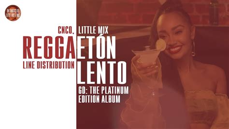 Cnco Little Mix Reggaetón Lento Remix ~ Line Distribution Youtube