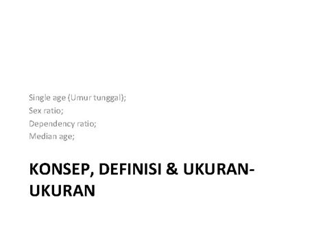 Single Age Umur Tunggal Sex Ratio Dependency Ratio Single Age Umur Tunggal Sex Ratio Dependency Ratio