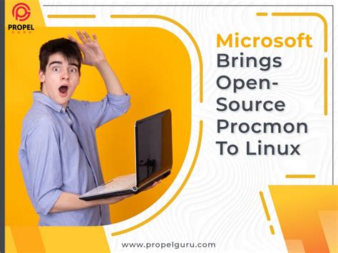 Microsoft Brings Open Source Procmon To Linux Propel Guru