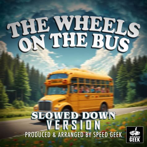 Stream The Wheels On The Bus Slowed Down Version By Speed Geek