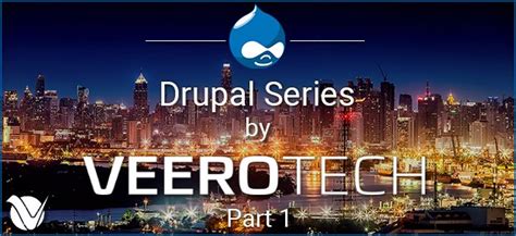 How To Get The Most Out Of Drupal Veerotech