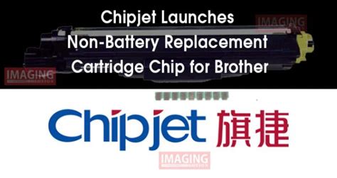 Chipjet Launches Non Battery Replacement Cartridge Chip For Brother Imaging Solution