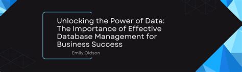 Unlocking The Power Of Data The Importance Of Effective Database Management For Business Success