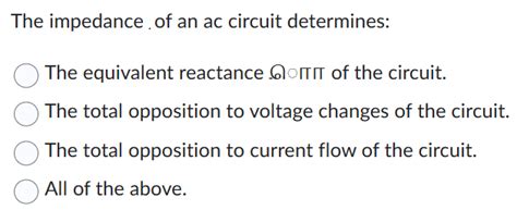Solved The Impedance Of An Ac Circuit Determines The Chegg