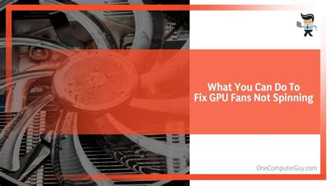 GPU Fan Not Spinning What Can You Do Now One Computer Guy