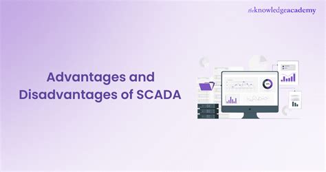 Advantages And Disadvantages Of Scada Explained