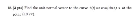 solved find the unit normal vector to the curve r vector t