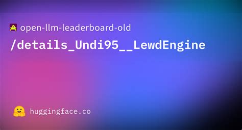 Open Llm Leaderboarddetailsundi95lewdengine · Datasets At Hugging Face