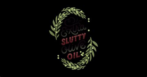 Slutty Olive Oil Olive Oil Sticker Teepublic