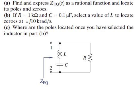 Solved A Find And Express ZEQ S As A Rational Function Chegg Com