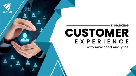 Enhancing Customer Experience With Advanced Analytics
