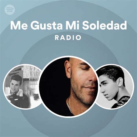 Me Gusta Mi Soledad Radio Playlist By Spotify Spotify