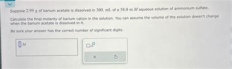 Solved Suppose 2 99g ﻿of Barium Acetate Is Dissolved In