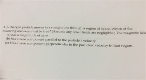 Solved 1 A Charged Particle Moves In A Straight Line Through Chegg Com