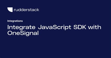 Integrate Javascript Sdk With Onesignal