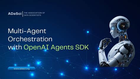 Mulit Agent Orchestration With Openai Sdk Adasci