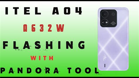 How To Flash Itel A632w A04 With Pandora Tool Youtube