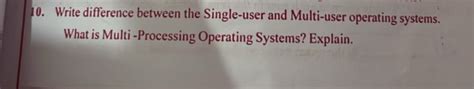 10 Write Difference Between The Single User And Multi User Operating Sys