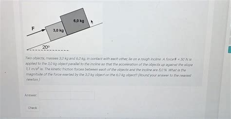 Solved Two Objects Masses 3 0 Kg And 6 0 Kg In Contact