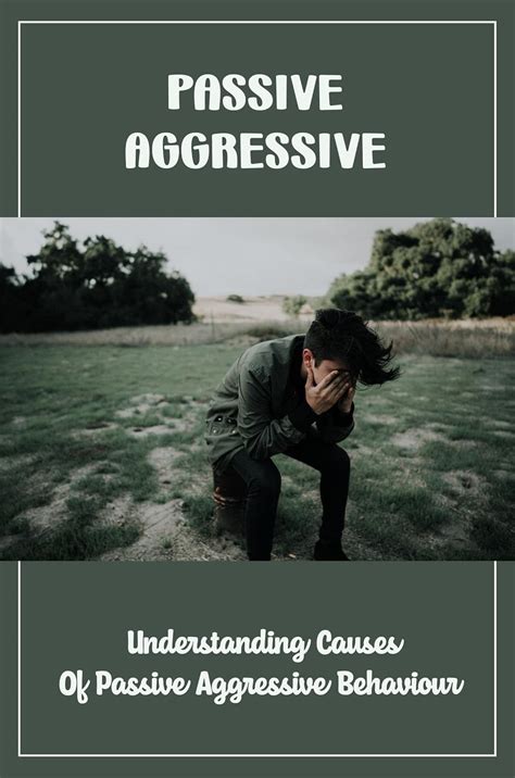 Passive Aggressive Understanding Causes Of Passive Aggressive