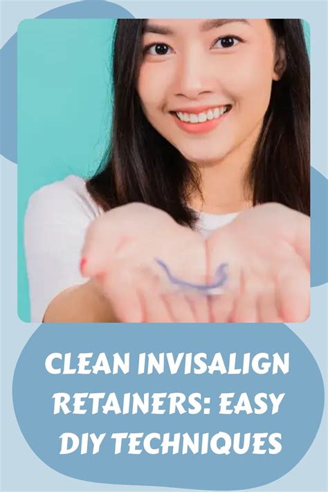 How To Clean Invisalign Retainers Five Diy Methods Artofit