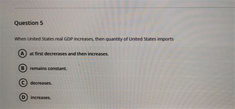 Solved Question 5 When United States Real Gdp Increases