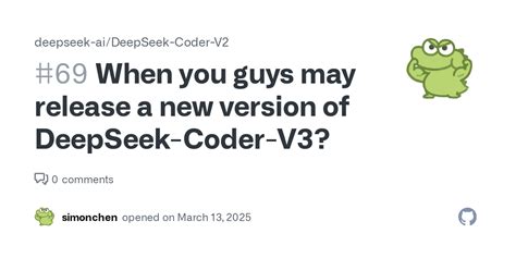 When You Guys May Release A New Version Of Deepseek Coder V3 · Issue 69 · Deepseek Aideepseek