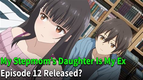 My Stepmoms Daughter Is My Ex Episode 12 Release Date Youtube