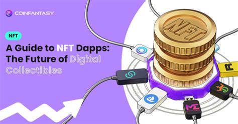 The Future Of Digital Collectibles An Ultimate Guide To Nft Dapps